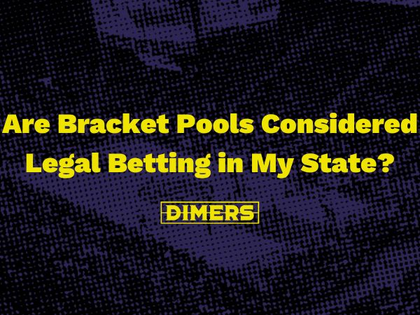 March Madness Bracket Pools: Considered Legal In My State?